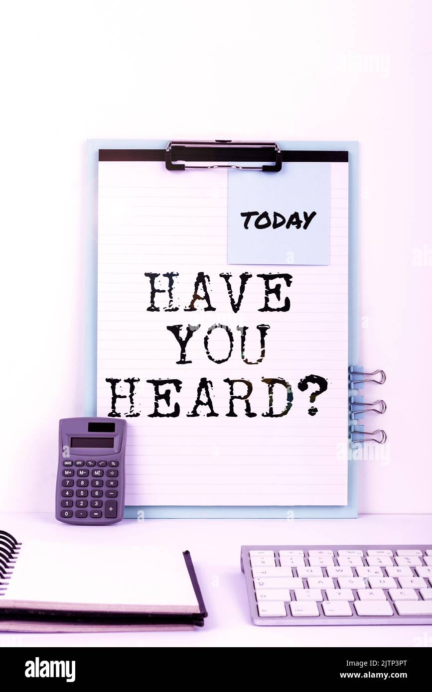 Writing displaying text Have You Heard, Business concept To know the ... Writing displaying text Have You Heard, Business concept To know the ...