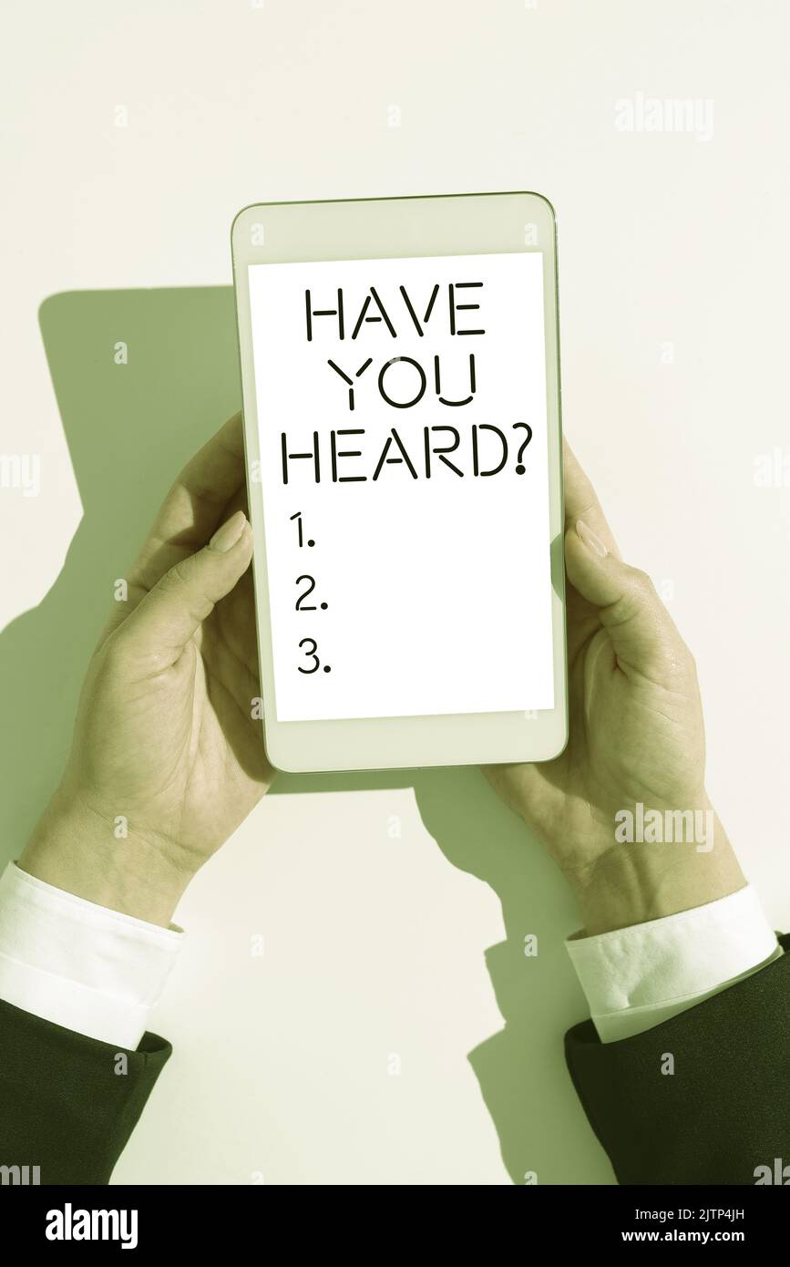 Inspiration showing sign Have You Heard, Concept meaning To know the ...