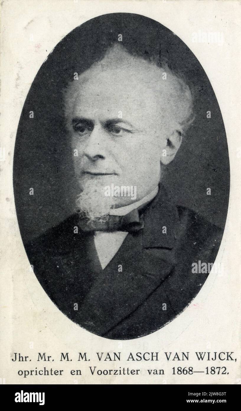 Jhr. Mr. M. M. van Asch van Wijck, / founder and chairman of 1868 ...
