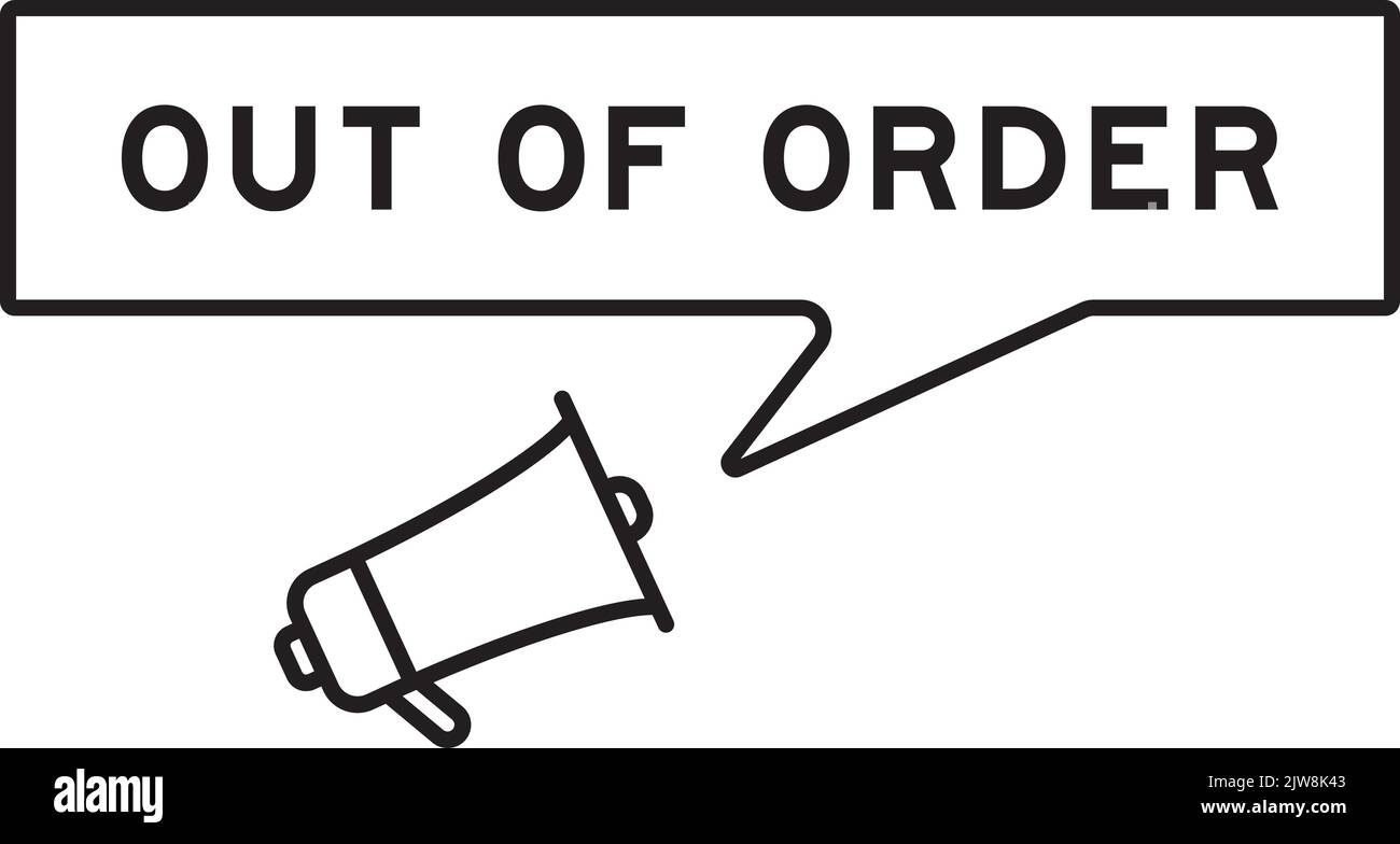 Megaphone icon with speech bubble in word out of order on white ...