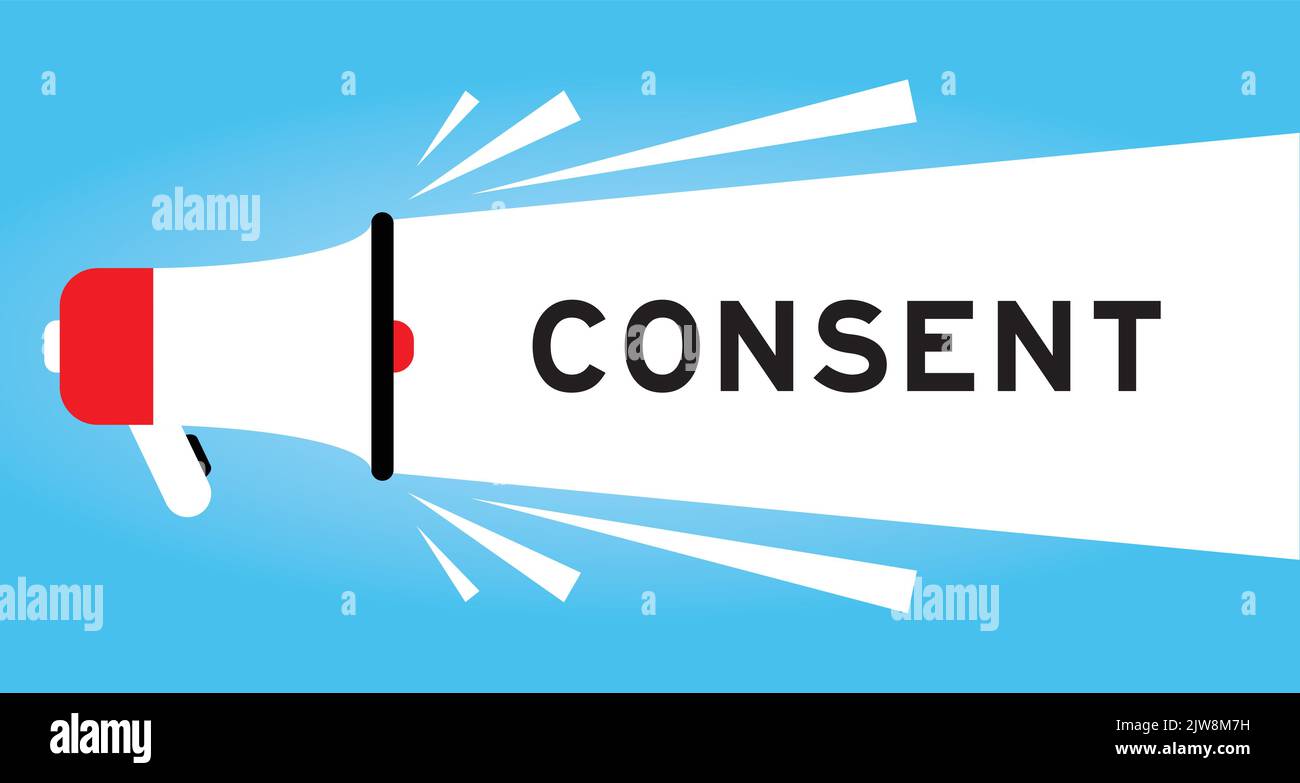 Color megaphone icon with word consent in white banner on blue ...