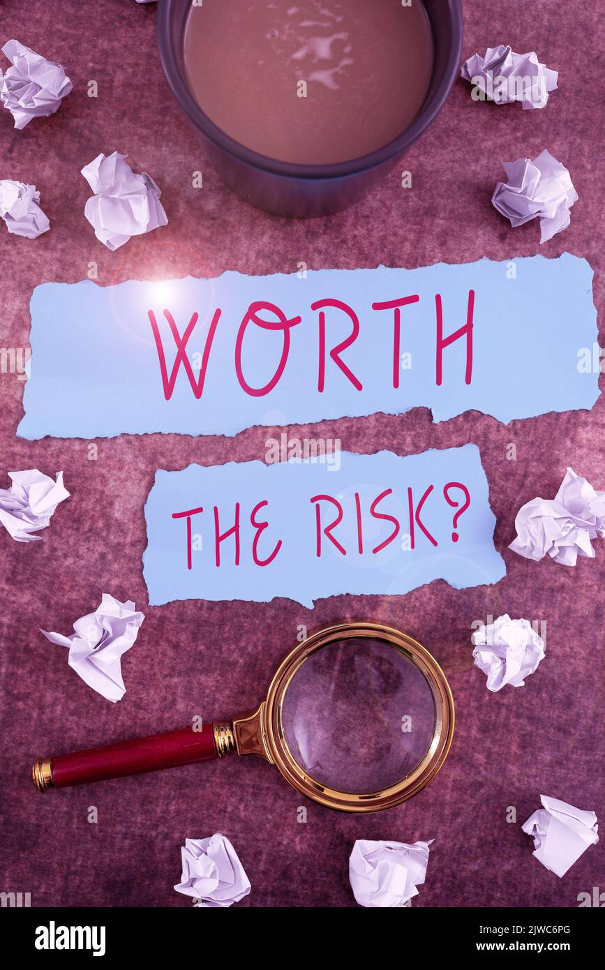 Text sign showing Worth The Risk questionasking if certain action ...