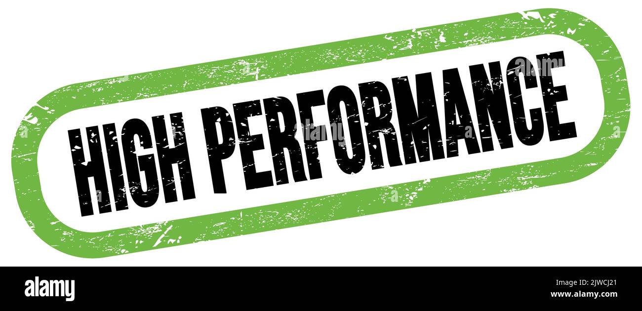 HIGH PERFORMANCE, text on green-black rectangle stamp sign Stock Photo ...