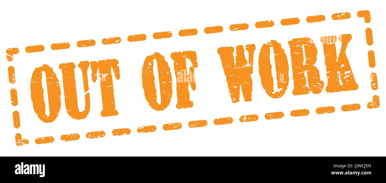 OUT OF WORK text written on orange dash stamp sign Stock Photo - Alamy