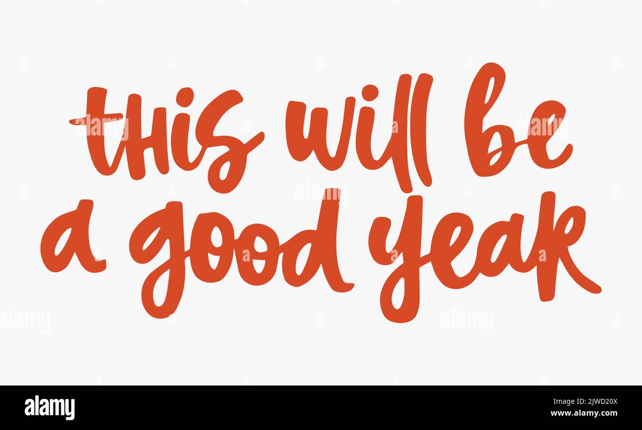 This will be a good year - handwritten quote. Modern calligraphy ...