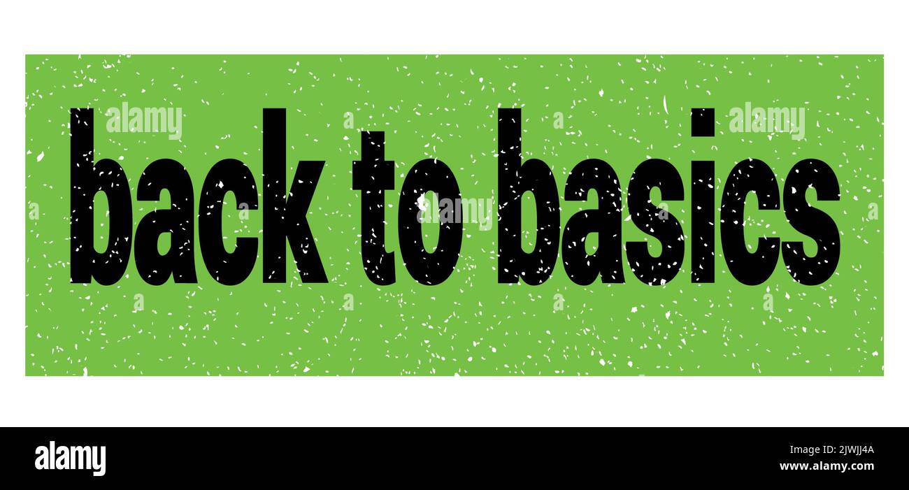 back to basics text written on green-black grungy stamp sign Stock ...