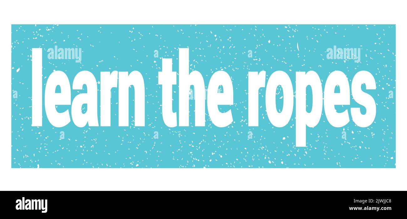 learn the ropes text written on blue grungy stamp sign Stock Photo - Alamy
