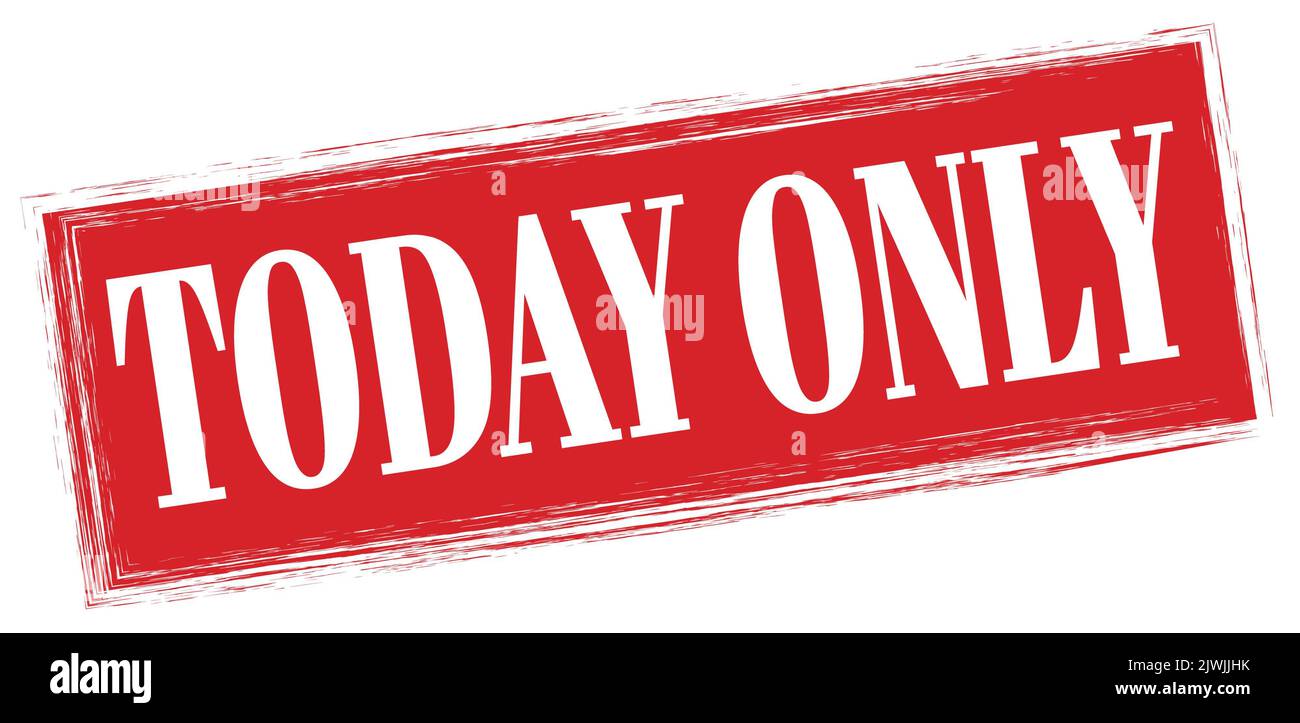 TODAY ONLY text written on red rectangle stamp sign Stock Photo - Alamy