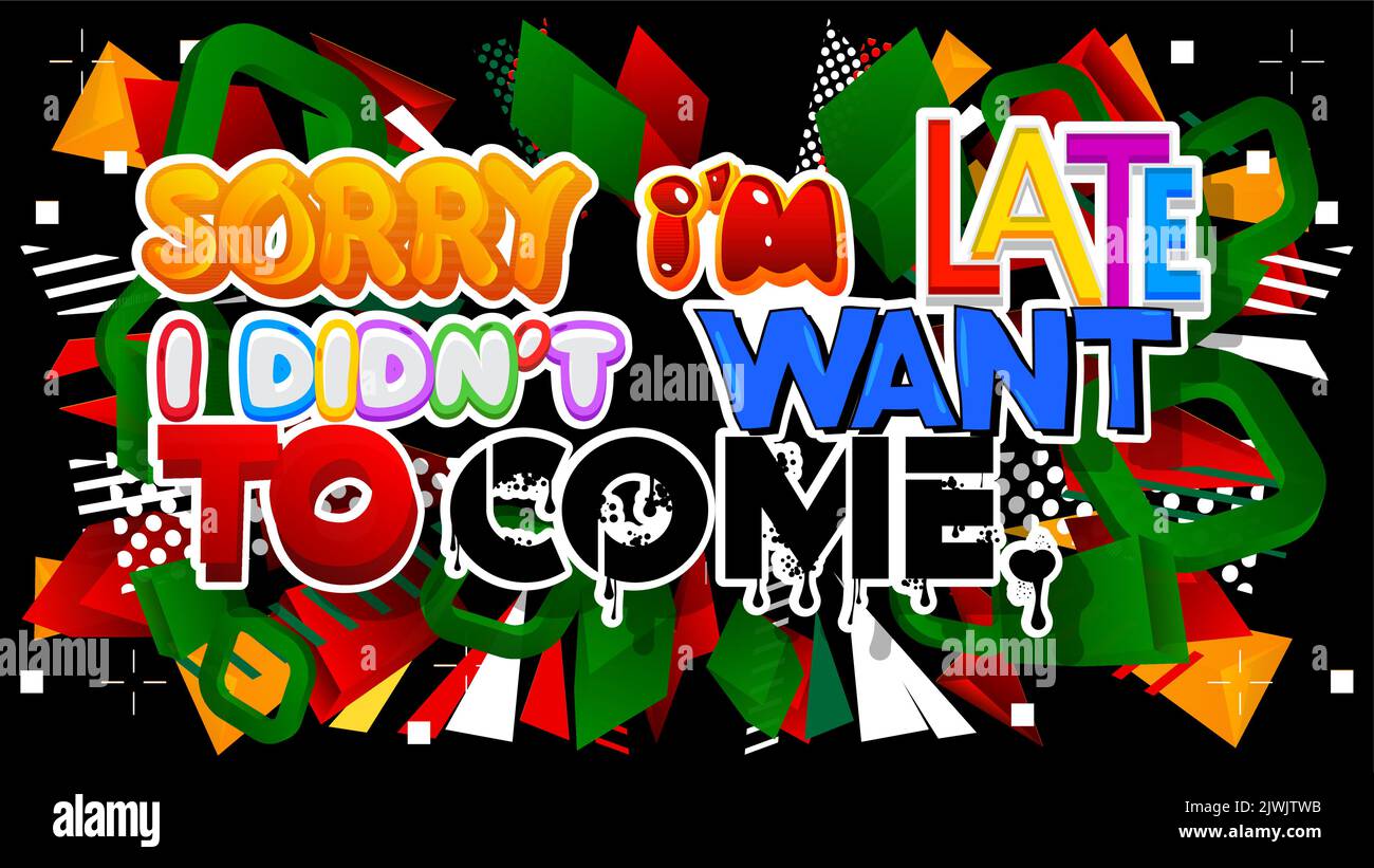 Abstract modern art decoration introverts humor. Sorry I'm late. I didn ...