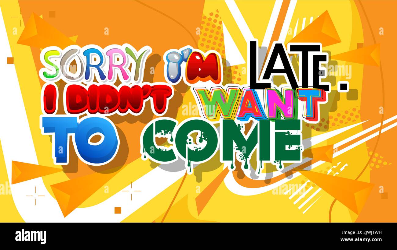 Abstract modern art decoration introverts humor. Sorry I'm late. I didn ...