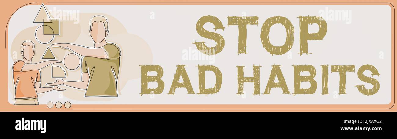 Inspiration showing sign Stop Bad Habitsasking someone to quit doing ...