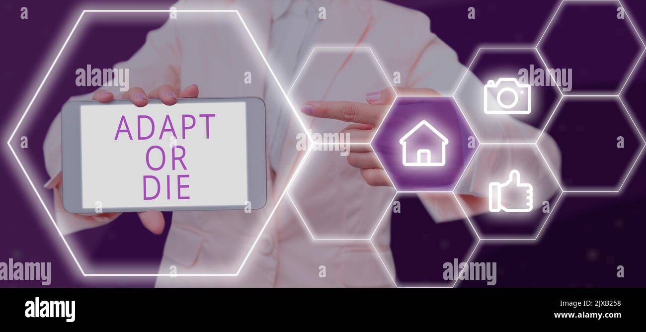 Text caption presenting Adapt Or Die. Conceptual photo Be flexible to ...