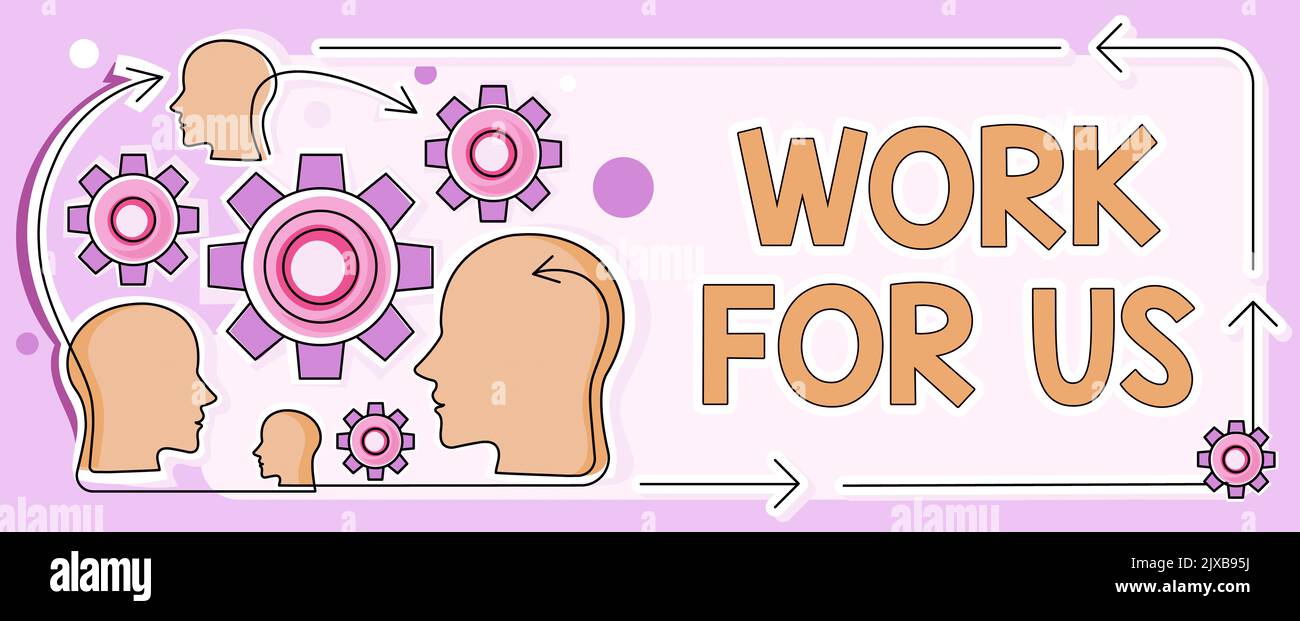 Sign displaying Work For Us. Concept meaning Invitation to join a ...