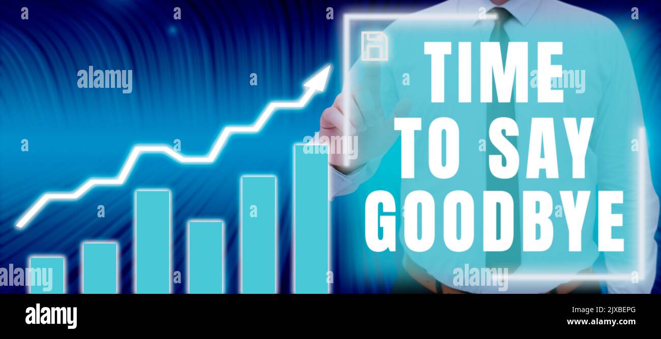 Sign displaying Time To Say Goodbye. Word for Bidding Farewell So Long ...