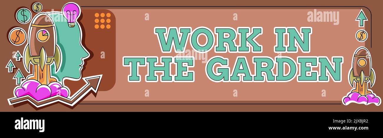 Hand writing sign Work In The GardenTending the Lawn Yard Plant ...