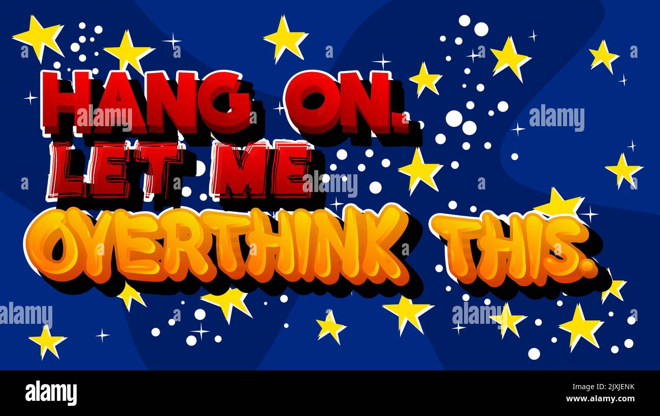 Abstract modern art decoration. Hang On. Let Me Overthink This text ...