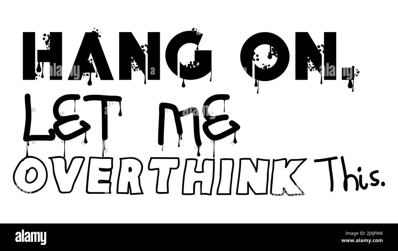 Abstract modern art decoration. Hang On. Let Me Overthink This text ...