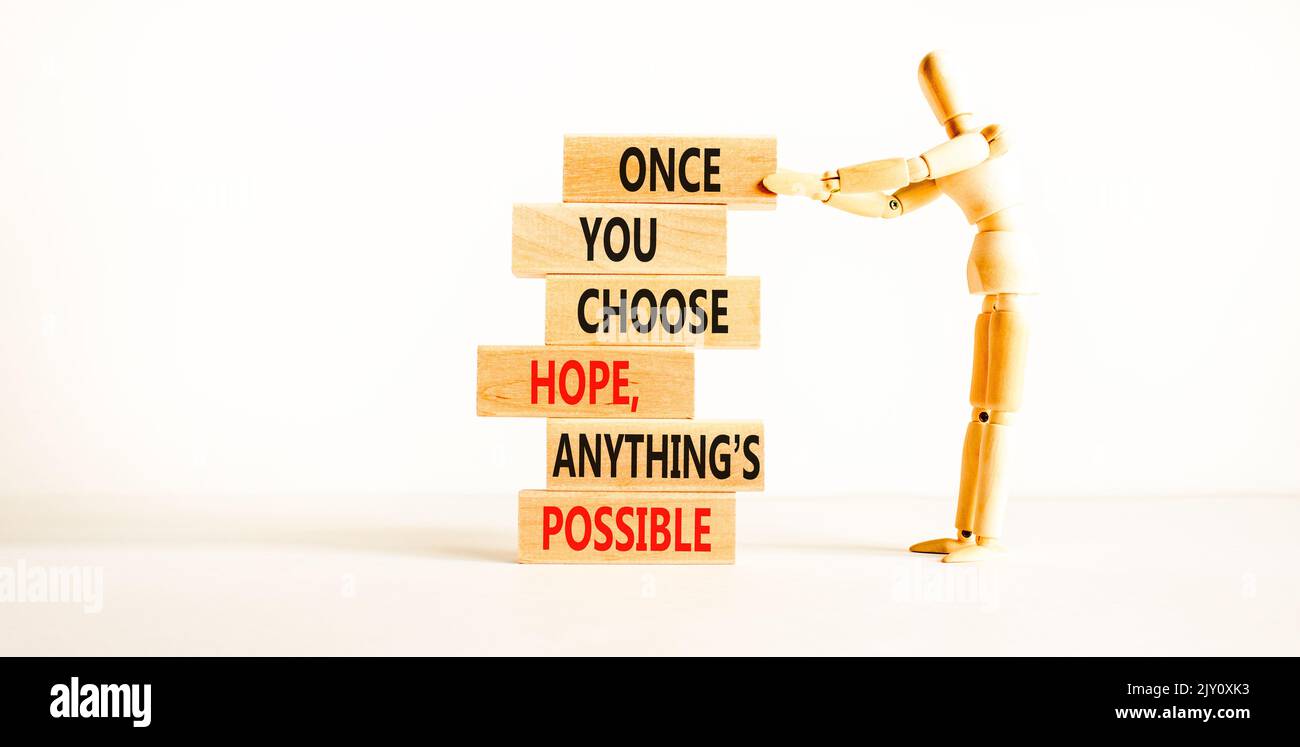 Hope and anything is possible symbol. Concept words Once you choose ...