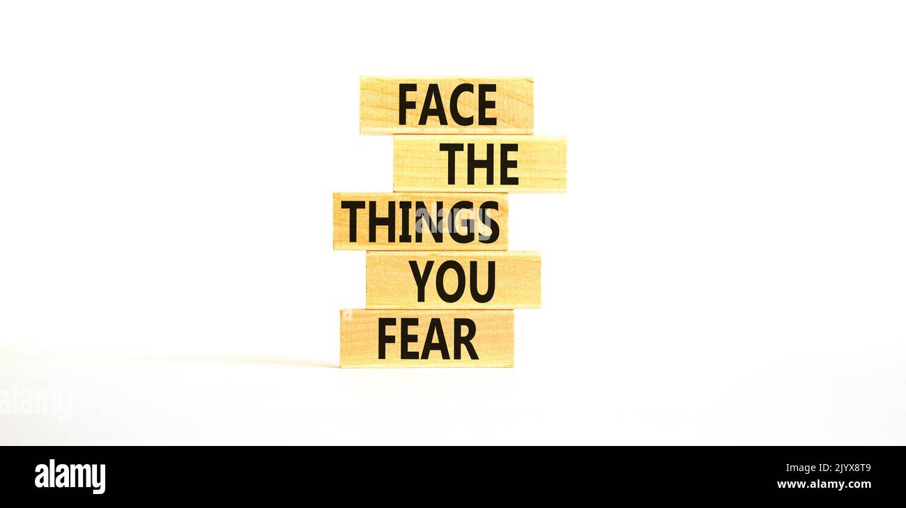 Face the things you fear symbol. Concept words Face the things you fear ...