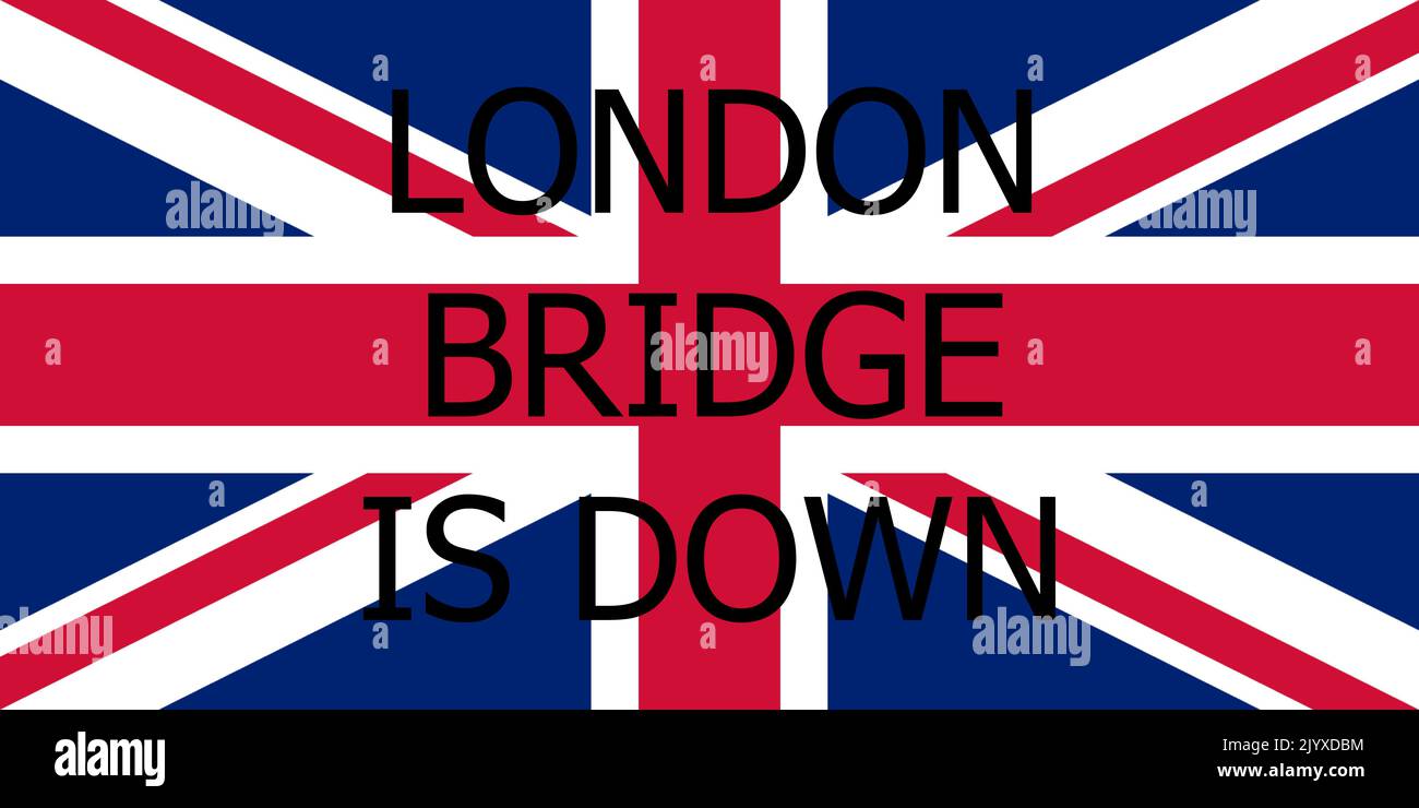 UK Flag and the text LONDON BRIDGE IS DOWN in black color Stock Photo ...