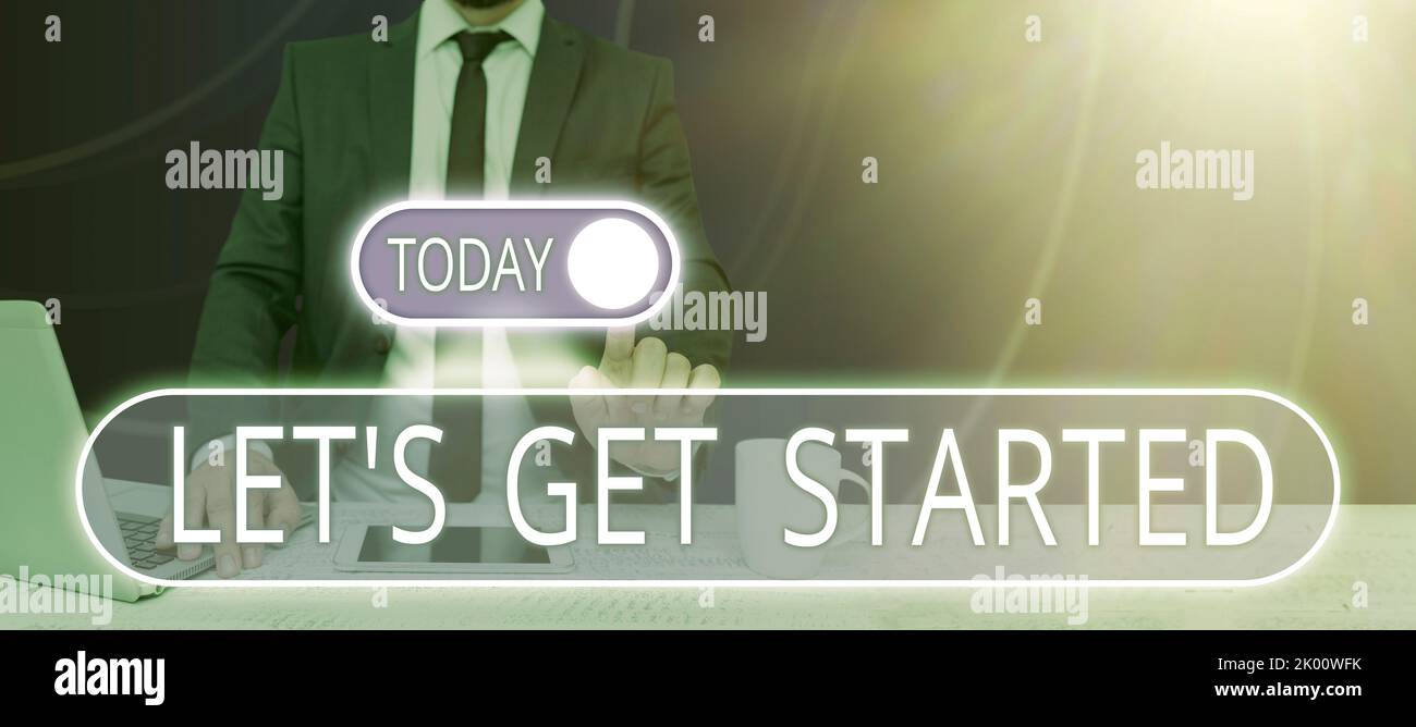 Text sign showing Let s is Get StartedTo begin doing or working on something Bring it ON ...