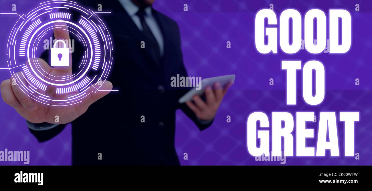 Inspiration showing sign Good To Great. Concept meaning Everything ...