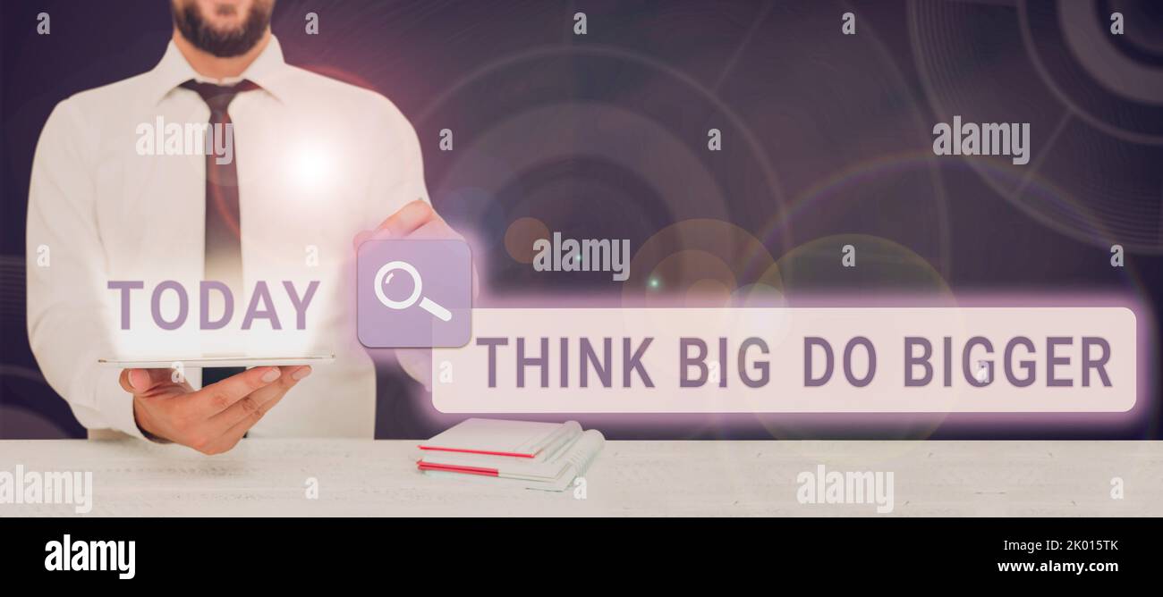 Sign displaying Think Big Do Bigger. Internet Concept Raise the Bar and ...