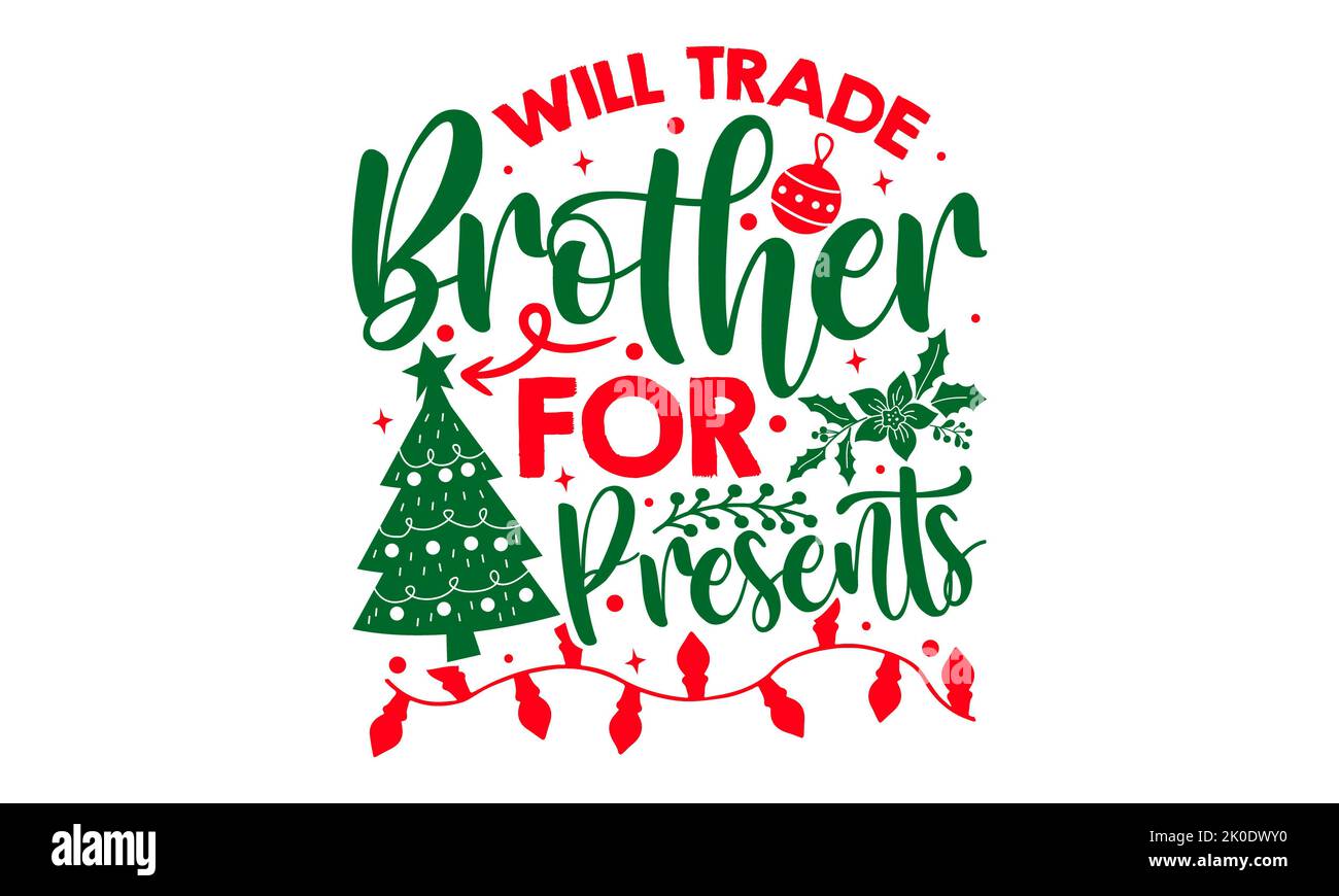 Will Trade Brother For Presents - Christmas t-shirt design, Hand drawn ...