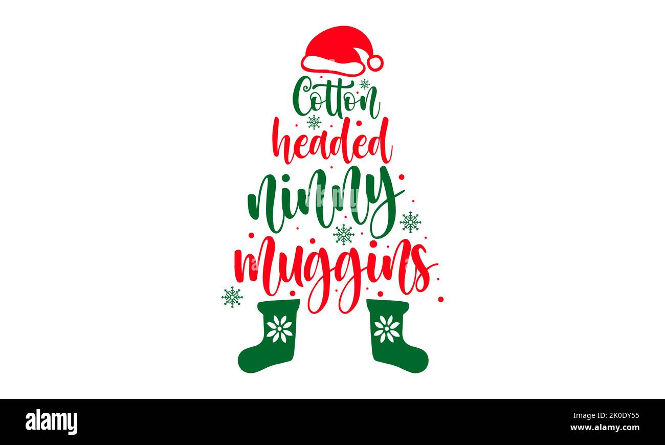 Cotton Headed Ninny Muggings - Christmas t-shirt design, SVG Files for ...