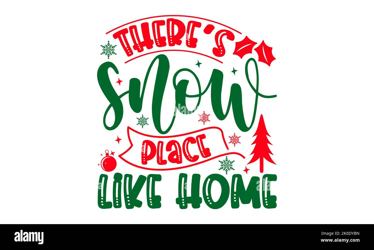 There’s Snow Place Like Home - Christmas t-shirt design, Hand drawn ...