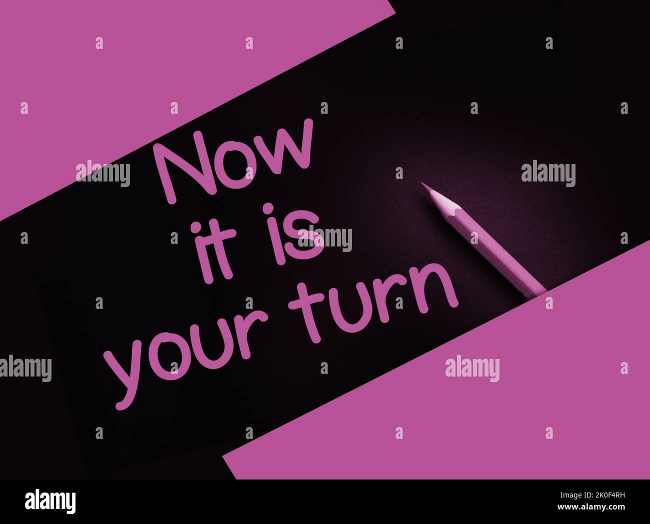 Now it is your turn words and yellow pencil on black background ...