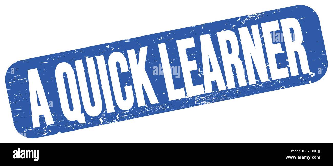 A QUICK LEARNER text written on blue grungy stamp sign Stock Photo - Alamy
