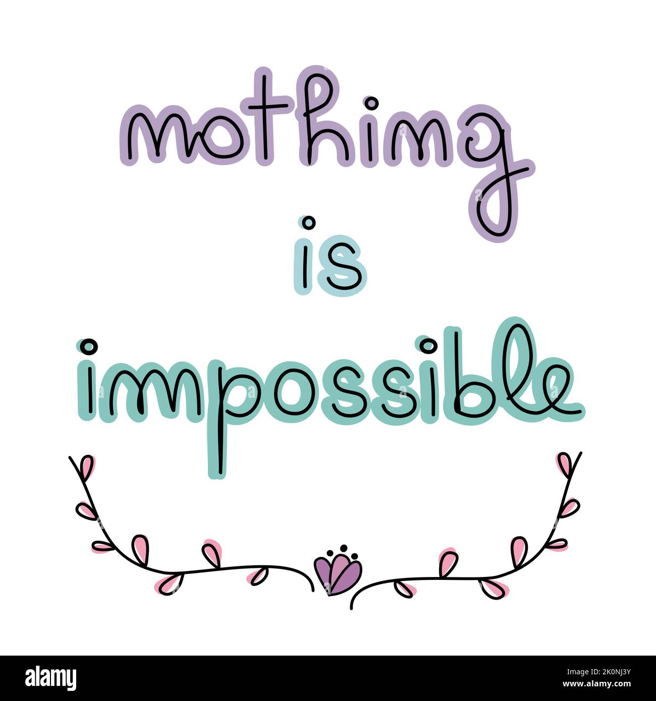 Cute colorful hand drawn lettering nothing is impossible motivational ...