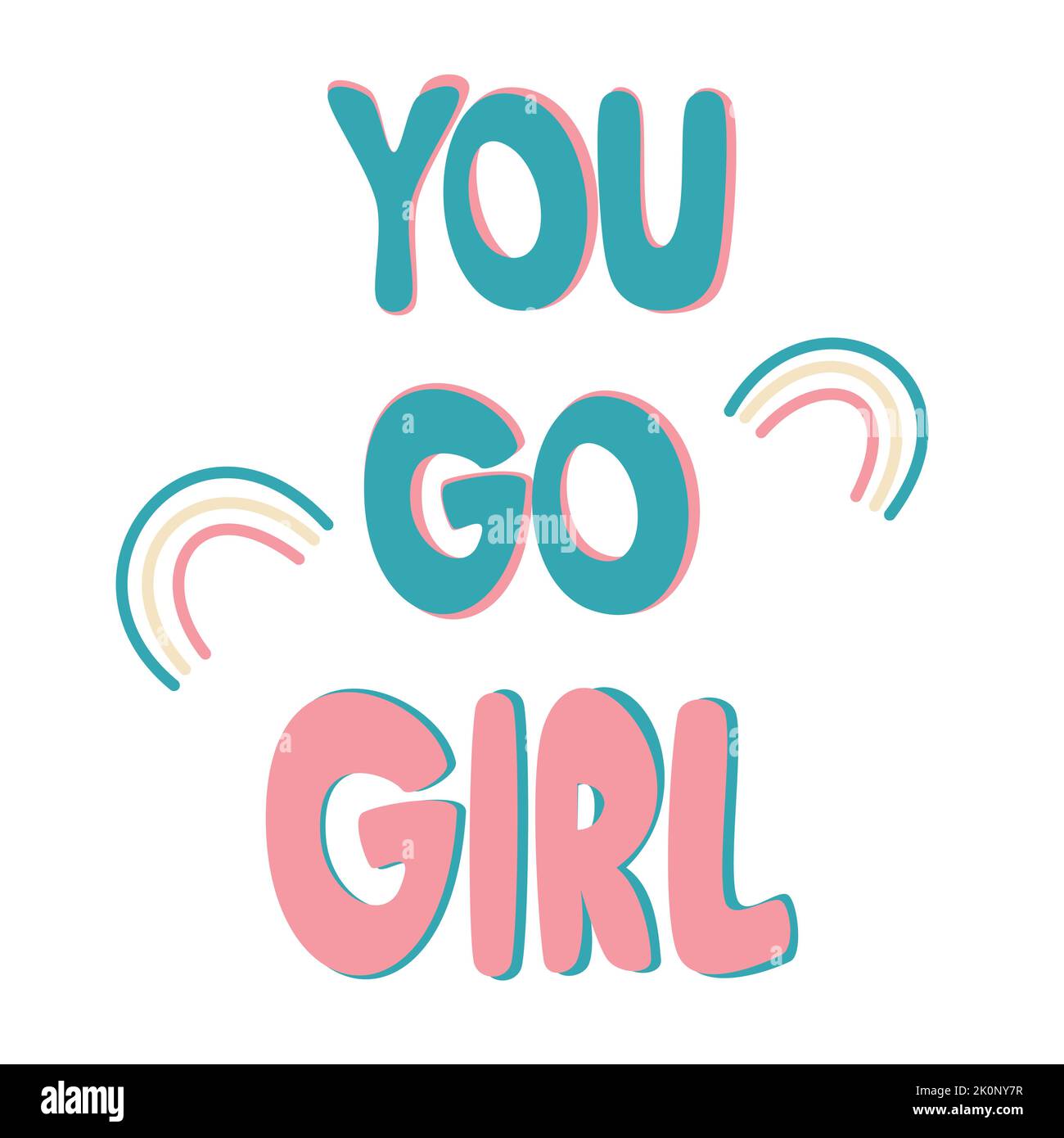 Cute Colourful Minimalist Hand Drawn Lettering You Go Girl
