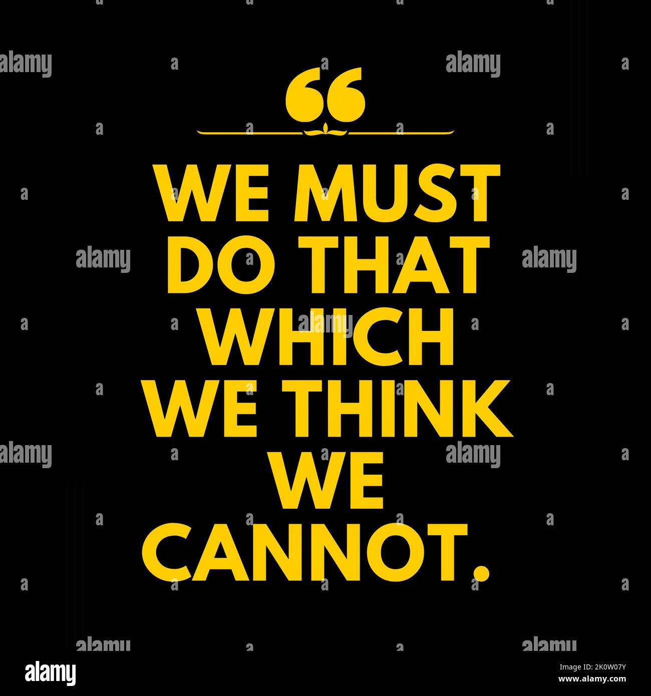 Inspirational Typographic Quote- we must do that which we think we ...