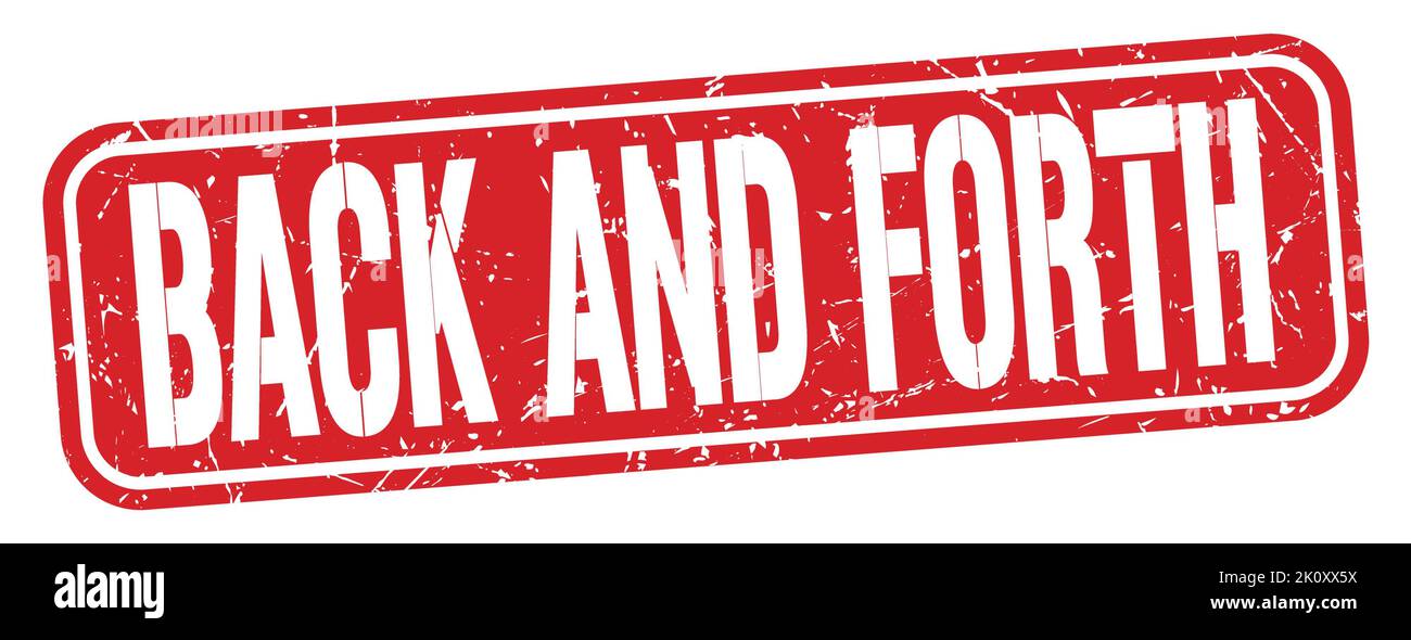BACK AND FORTH text written on red grungy stamp sign Stock Photo - Alamy