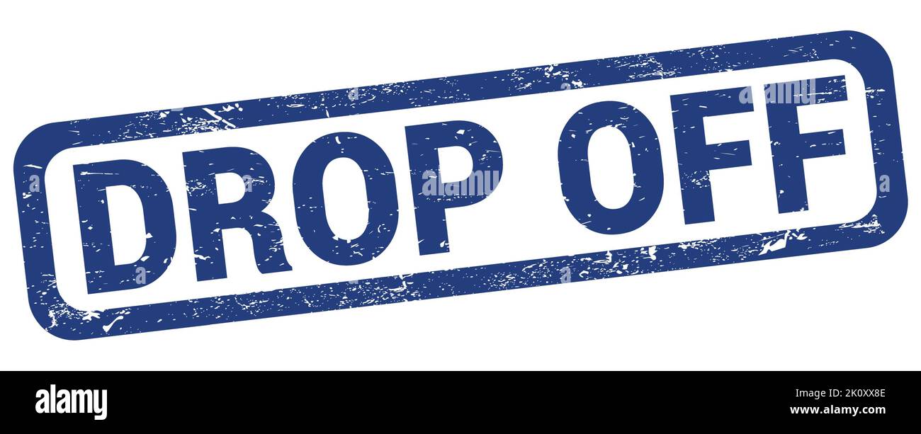 DROP OFF text written on blue rectangle stamp sign Stock Photo - Alamy
