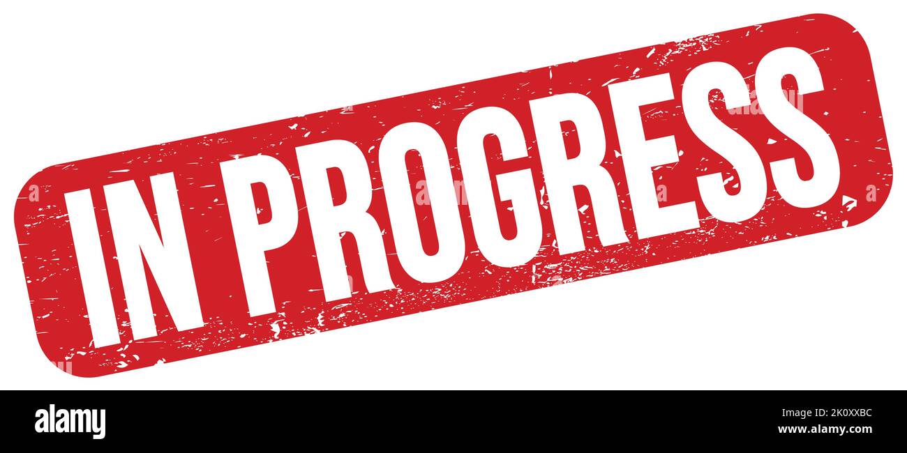 IN PROGRESS text written on red grungy stamp sign Stock Photo - Alamy