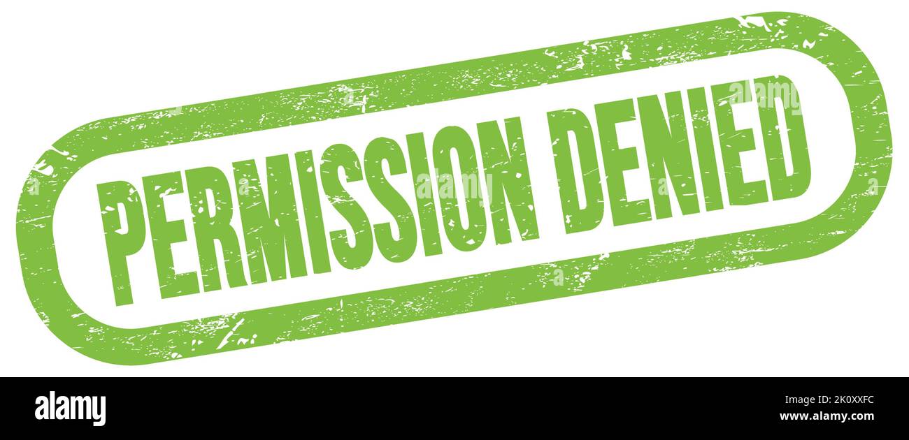 PERMISSION DENIED, text on green rectangle stamp sign Stock Photo - Alamy