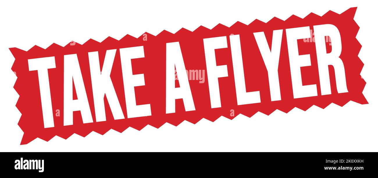 TAKE A FLYER text written on red zig-zag stamp sign Stock Photo - Alamy