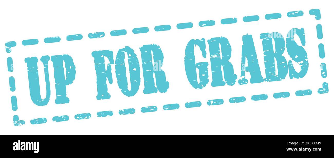 UP FOR GRABS text written on blue dash stamp sign Stock Photo - Alamy