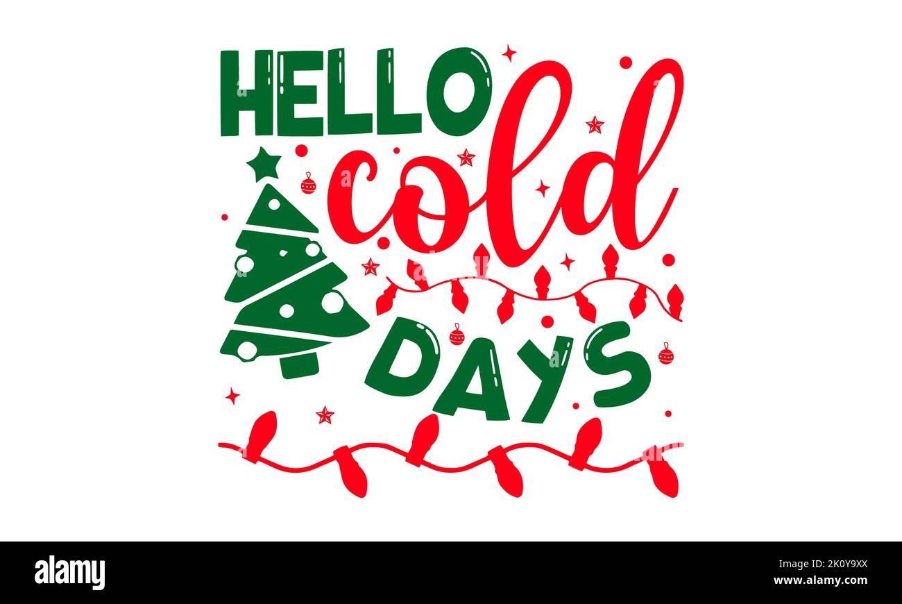 Hello Cold Days - Christmas t-shirt design, Funny Quote EPS, Cut File ...