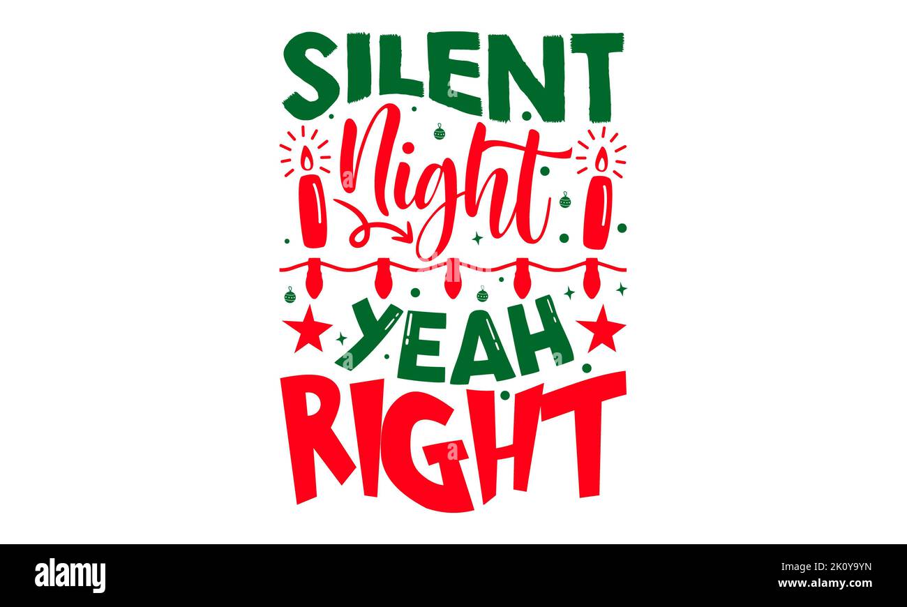 Silent Night Yeah Right! - Christmas t-shirt design, SVG Files for ...