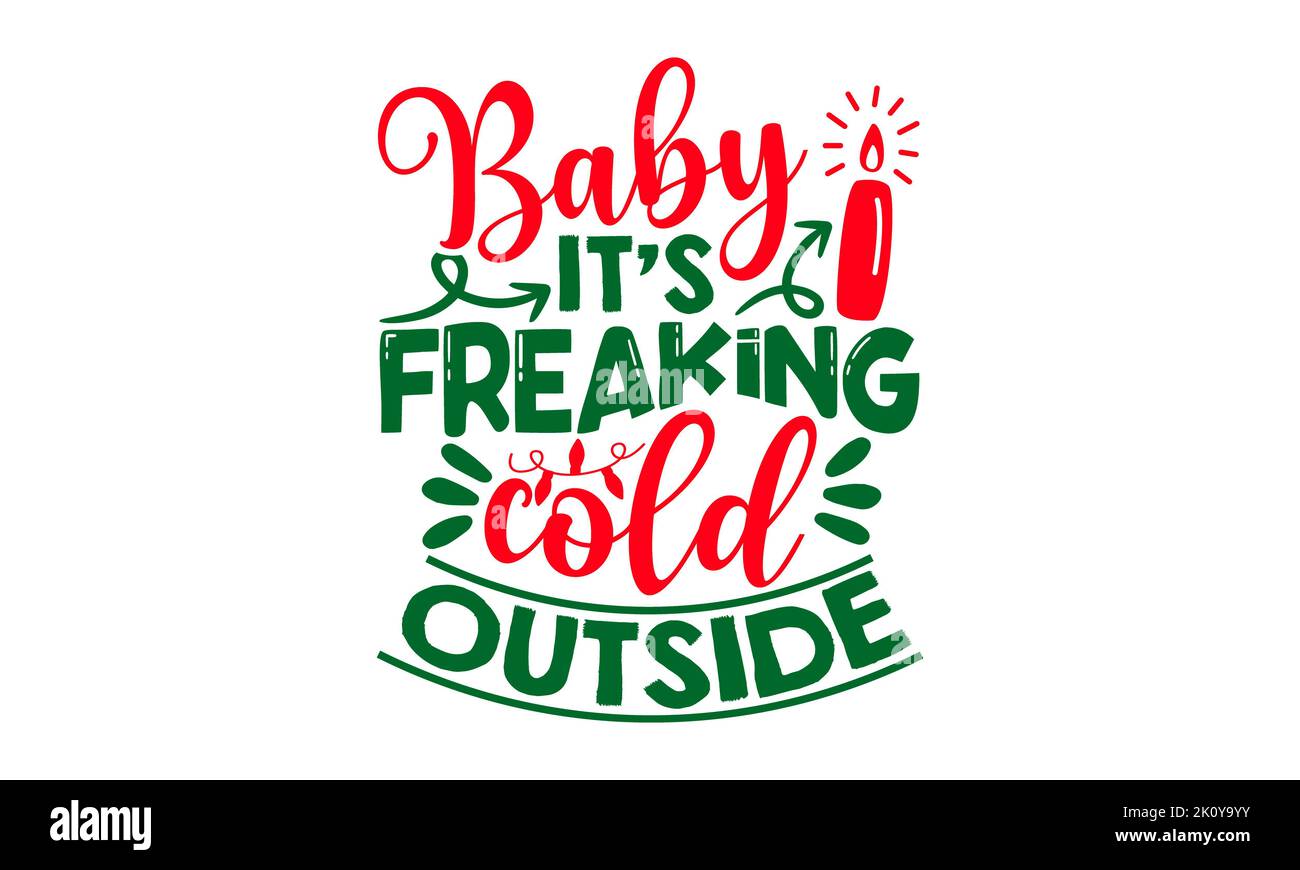 Baby It’s Freaking Cold Outside - Christmas t-shirt design, SVG Files ...