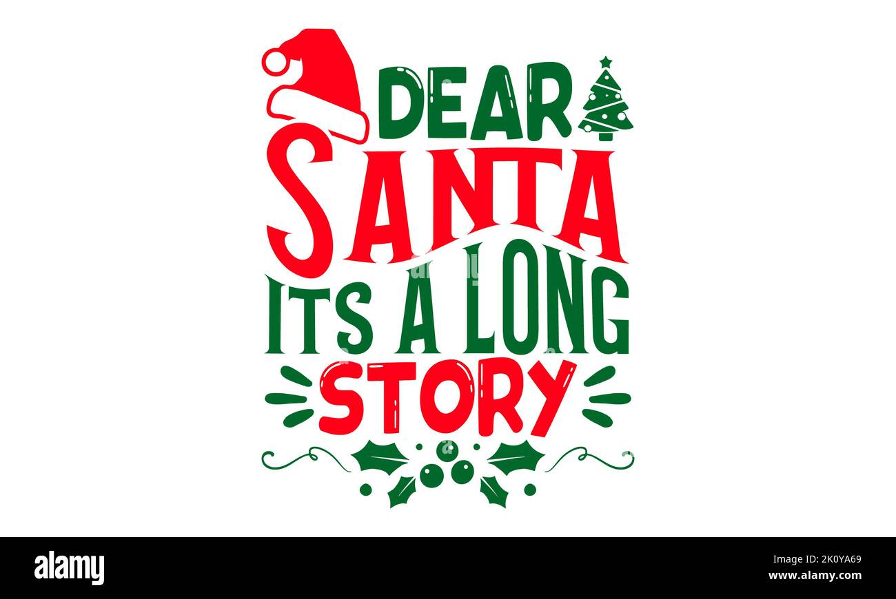 Dear Santa Its A Long Story Christmas T Shirt Design Handmade