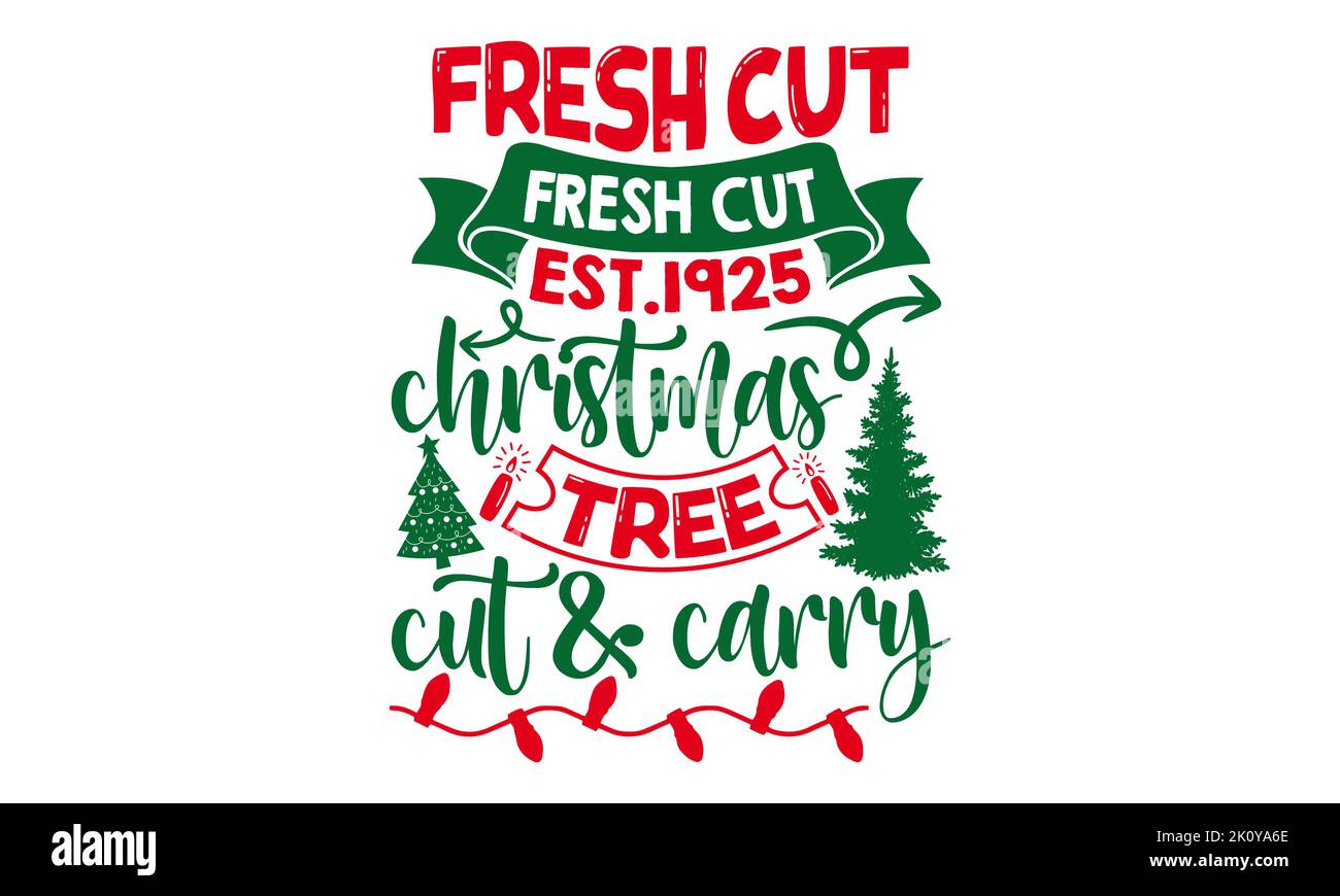 Fresh Cut Est. 1925 Christmas Tree Cut and Carry - Christmas t-shirt ...
