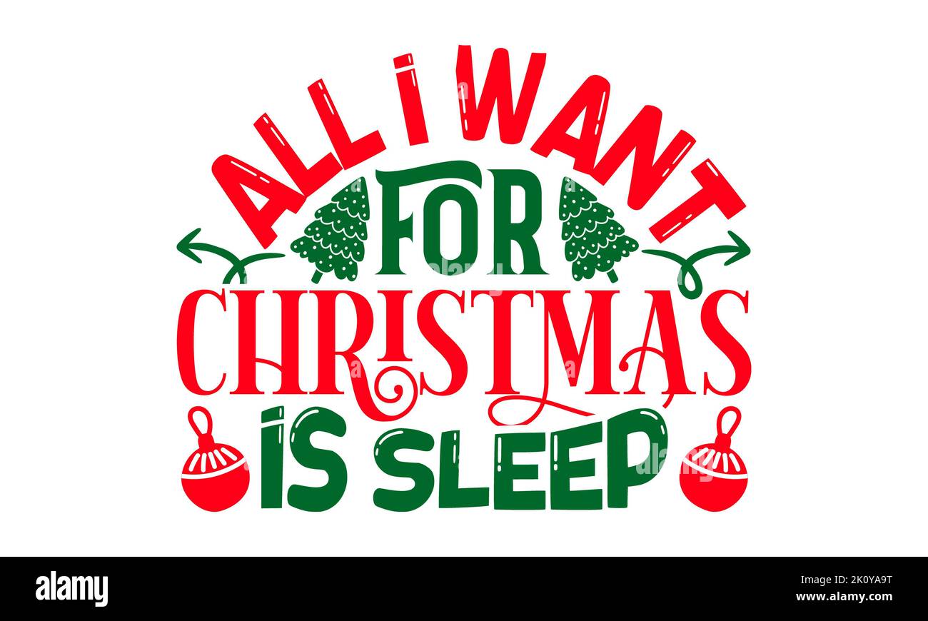 All I Want For Christmas Is Sleep - Christmas T-shirt Design, Handmade ...