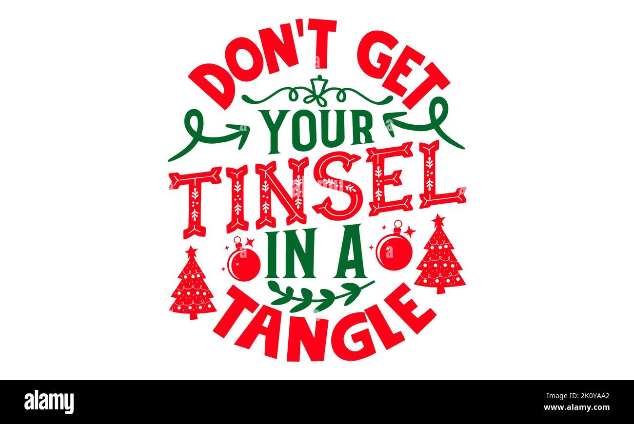 Don't Get Get Your Tinsel In A Tangle - Christmas T-shirt Design ...
