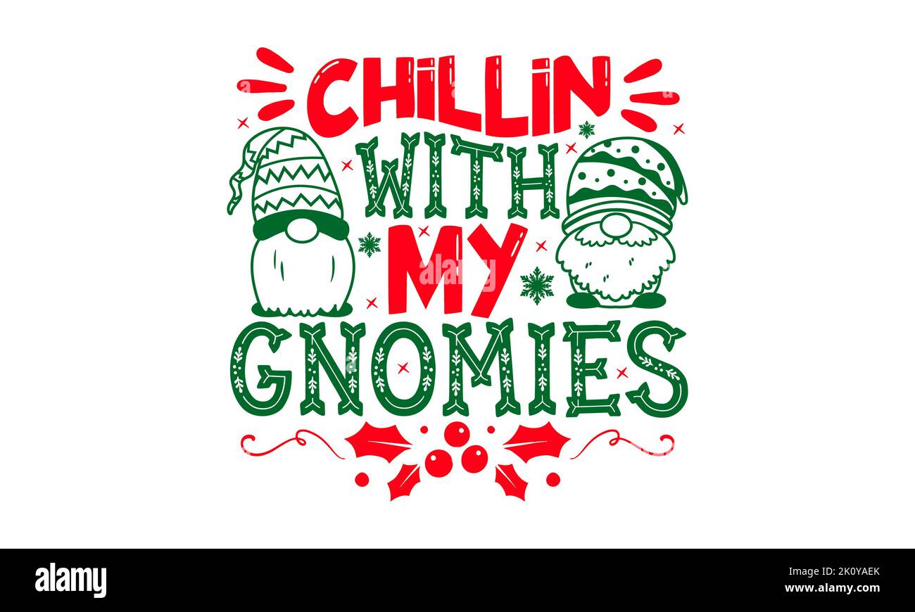 Chillin With My Gnomies - Christmas T-shirt Design, Hand drawn ...