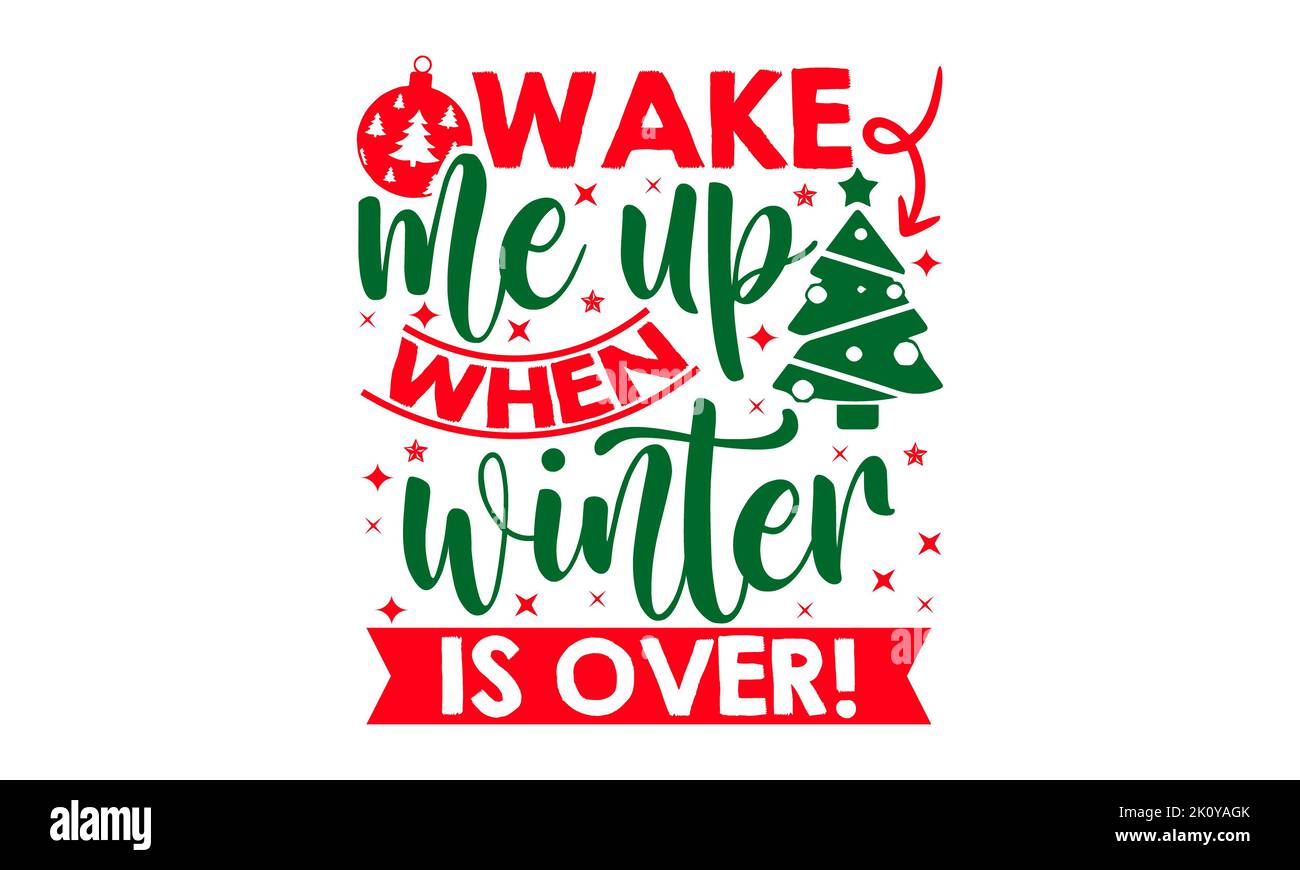 Wake Me Up When Winter Is Over! - Christmas T-shirt Design, Handmade ...